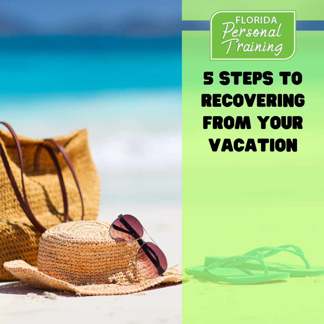 5 Steps To Recovering From Your Vacation - Florida Personal Training