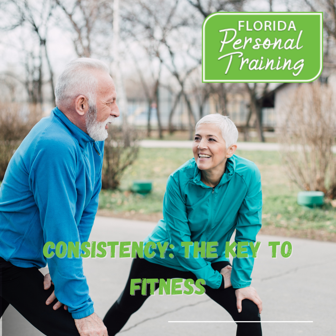 Consistency: The Key to Fitness - Florida Personal Training