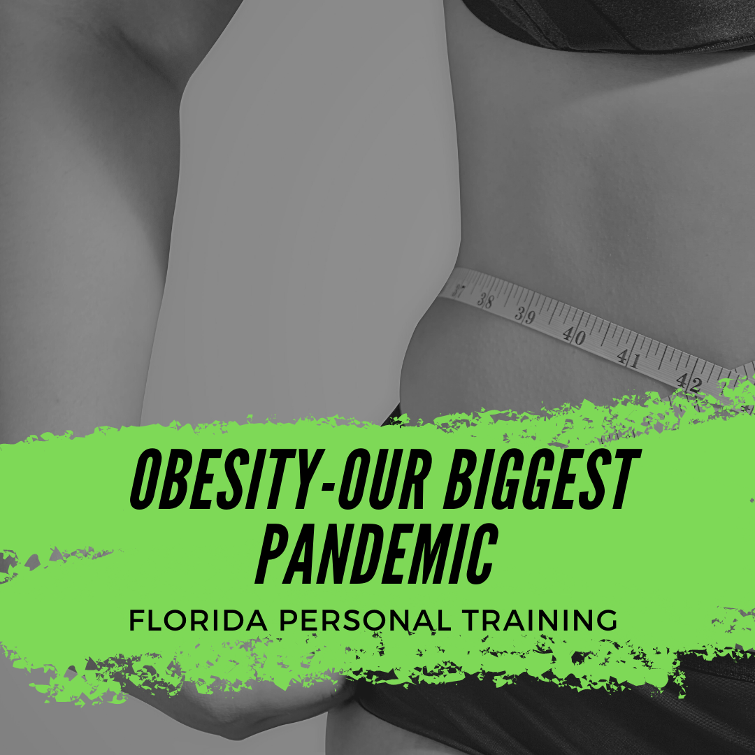 Obesity - Our Biggest Pandemic - Florida Personal Training